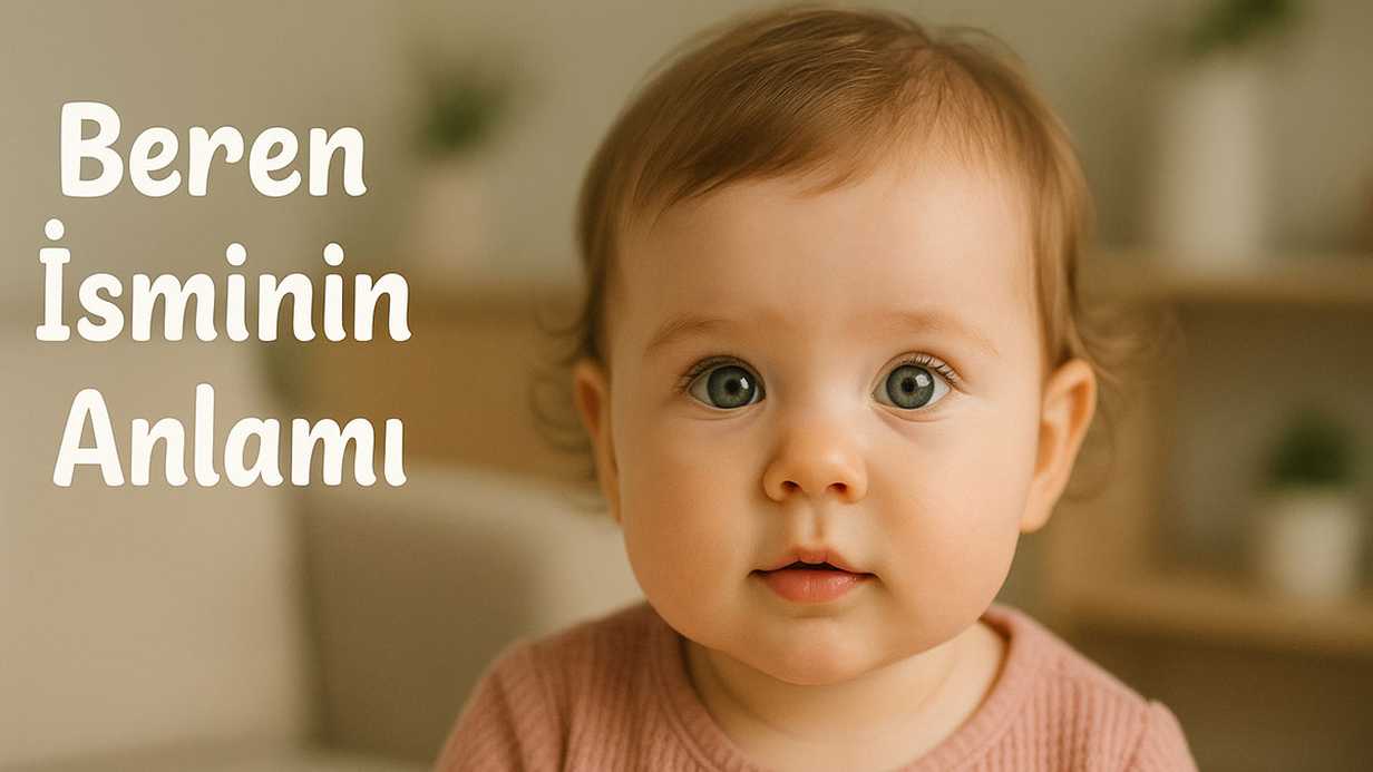 Beren İsminin Anlamı Nedir? Kökeni ve Özellikleri - Agucuk.net